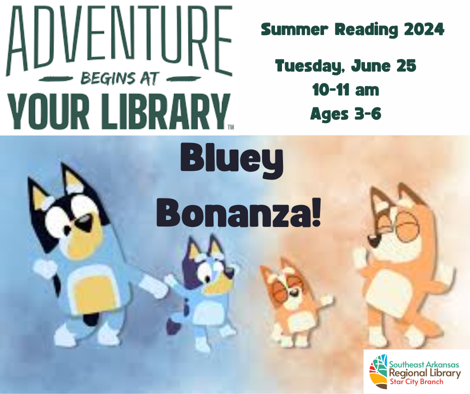 SRP Bluey Bonanza! for Ages 3-6 | Southeast Arkansas Regional Library